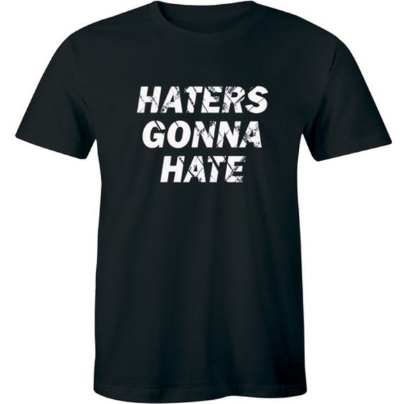 Half It | Shirts | Haters Gonna Hate Logan Humour Sarcasm Tshirt Tee ...